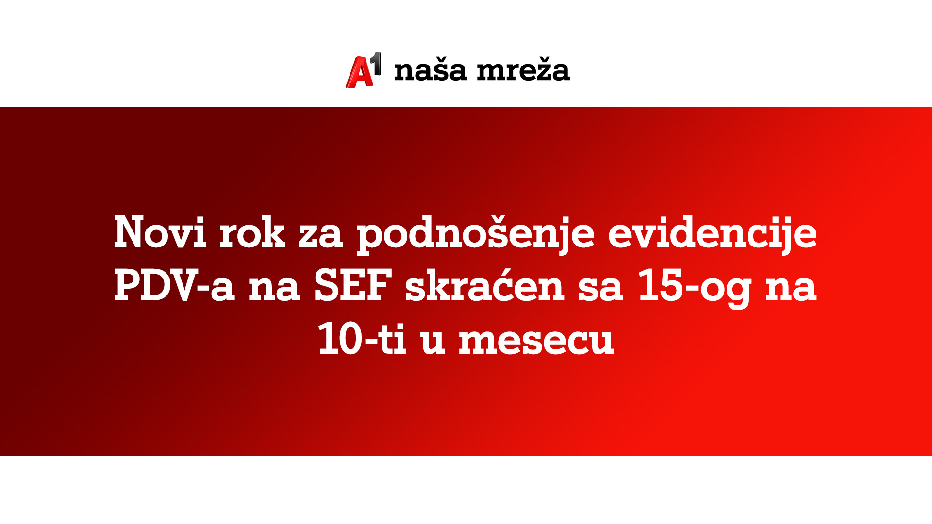 Novi rok za podnošenje evidencije PDV-a na SEF skraćen sa 15-og na 10-ti u mesecu